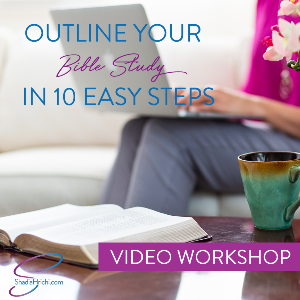 How to Outline Your Bible Study – Video Workshop | Shadia Hrichi